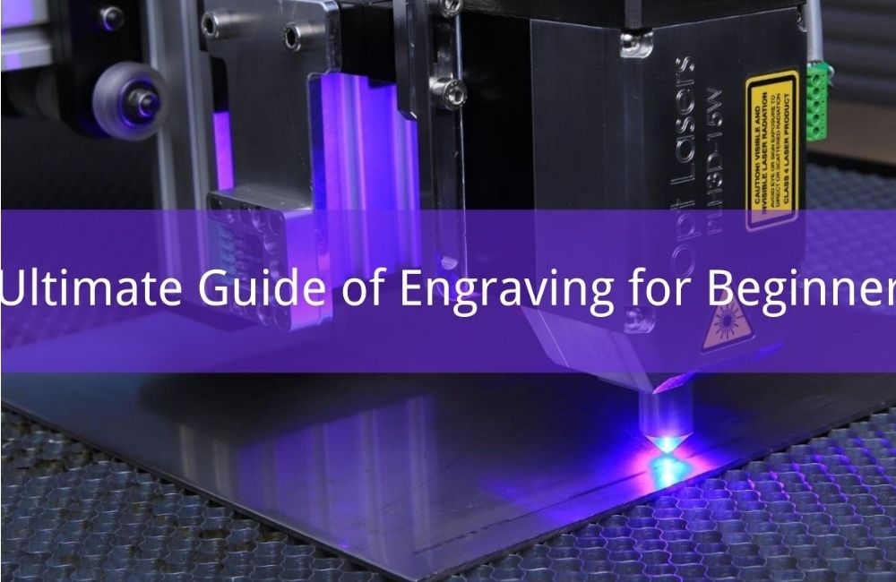 Ultimate Guide of Engraving for Beginner